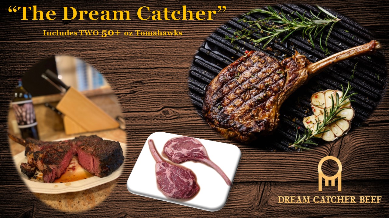 The Dream Catcher - 2 Tomahawks - Dream Catcher Beef